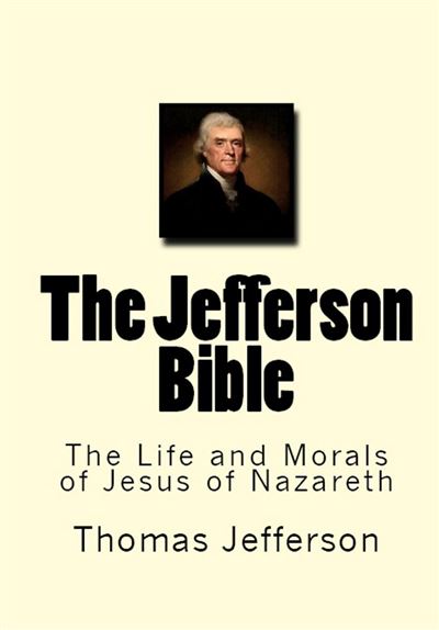 The Jefferson Bible The Life and Morals of Jesus the Nazareth - ebook ...