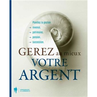 Gerez au mieux votre argent planifiez la gestion revenus, patrimoine ...