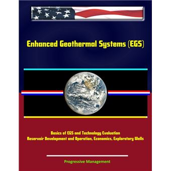 Enhanced Geothermal Systems (EGS) - Basics of EGS and Technology Evaluation, Reservoir ...