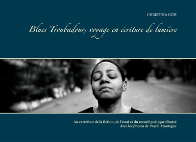 Blues Troubadour, voyage en écriture de lumière Avec les photos de ...