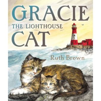 Gracie, the lighthouse cat - broché - Ruth Brown - Achat Livre ou ebook ...