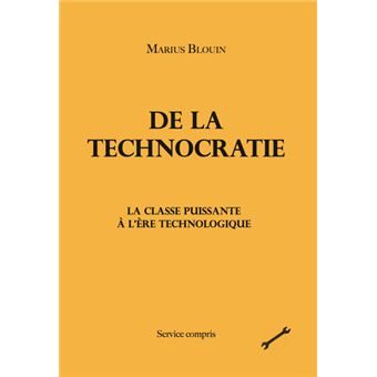 De la technocratie La classe puissante à l'ère technologique - broché ...