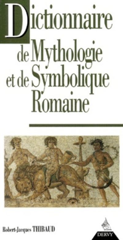 Dictionnaire de mythologie et de symbolique romaine - broché - Robert ...