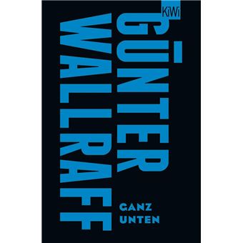 Ganz unten - Poche - G. Wallraff - Achat Livre ou ebook | fnac
