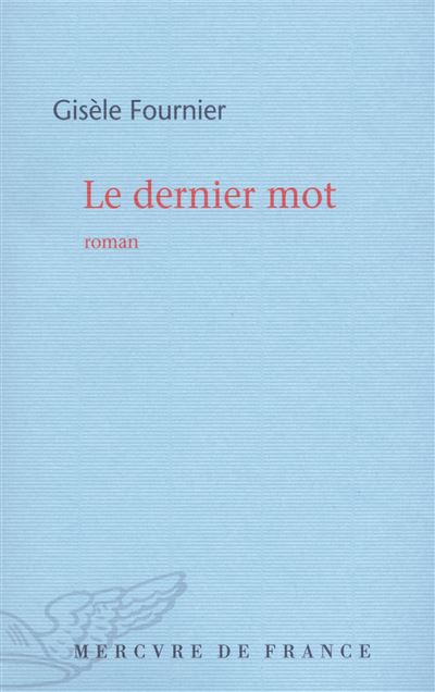 Le dernier mot - broché - Gisèle Fournier - Achat Livre ou ebook | fnac