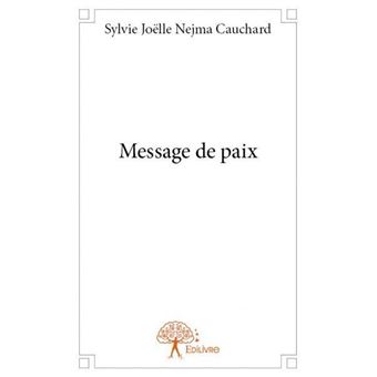 Message de paix - broché - Sylvie Joëlle Nejma Cauchard - Achat Livre ...