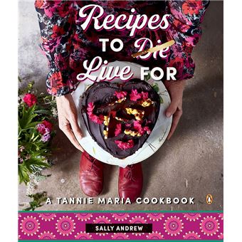 Recipes to Live For - A Tannie Maria Cookbook - ebook (ePub) - Sally ...