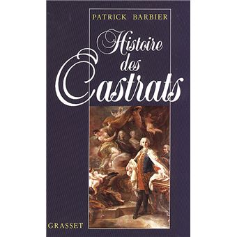 Histoire des castrats - broché - Patrick Barbier - Achat Livre ou ebook ...