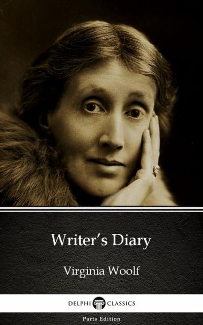 Writer’s Diary by Virginia Woolf - Delphi Classics (Illustrated ...