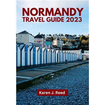 Normandy Travel Guide Unlocking the Charms of a Timeless Land - ebook ...