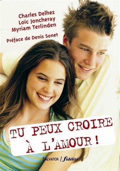Tu peux croire à l'amour - broché - Charles Delhez, Jean Hanotte - Achat Livre | fnac