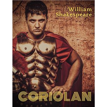Coriolan Une tragédie de William Shakespeare s'inspirant de la vie de ...