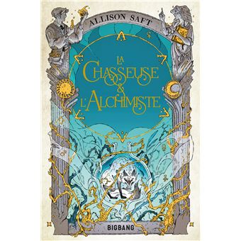 La Chasseuse et l'Alchimiste - broché - Allison Saft, Vincent Basset ...