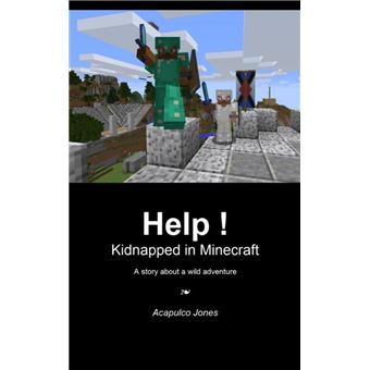 Help ! Kidnapped in Minecraft a story about a wild adventure - broché ...