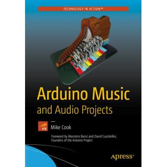 Arduino music and audio projects - Poche - Mike Cook - Achat Livre ou ebook | fnac