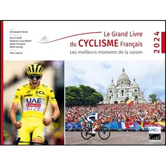 Le Grand Livre du cyclisme français 2024 - relié - Christophe Penot ...