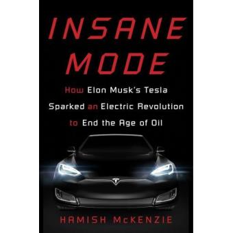 Insane mode How Elon Musk's Tesla sparked an electric revolution to end ...
