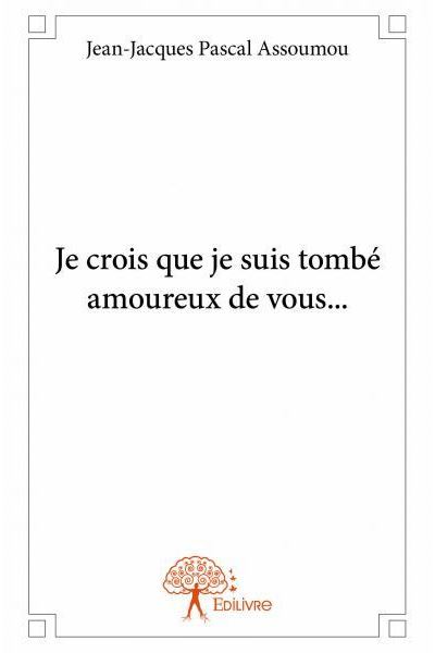 Je crois que je suis tombé amoureux de vous... - broché - Jean-Jacques ...