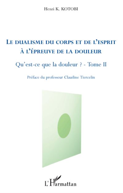 Le dualisme du corps et de l'esprit à l'épreuve de la douleur Qu'est-ce ...