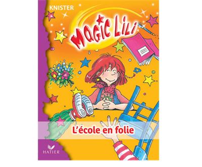 Magic Lili - L'école en folie - Knister - broché - Achat Livre | fnac