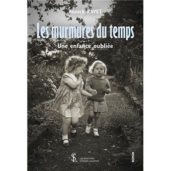 Les murmures du temps Une enfance oubliée - broché - Annick Ravet - Achat Livre | fnac