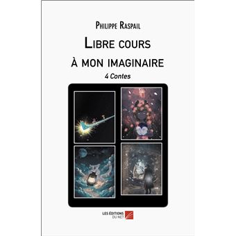 Libre cours à mon imaginaire - broché - Philippe Raspail - Achat Livre | fnac