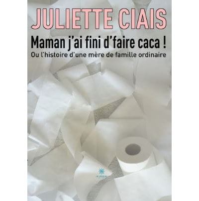 Maman j'ai fini d'faire caca ! - broché - Juliette Ciais - Achat Livre ...