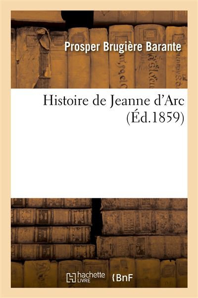 Histoire de Jeanne d'Arc - broché - Prosper Brugière Barante - Achat ...