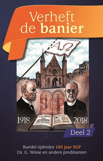 Themapreken - Verheft de banier 2 - Prof. G. Wisse, Ds. A. De Bruin, Ds ...