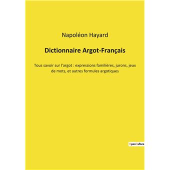 Dictionnaire Argot-Français Tous savoir sur l'argot : expressions ...
