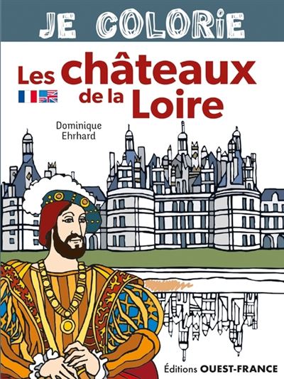 Je colorie les châteaux de la Loire Edition bilingue français-anglais ...