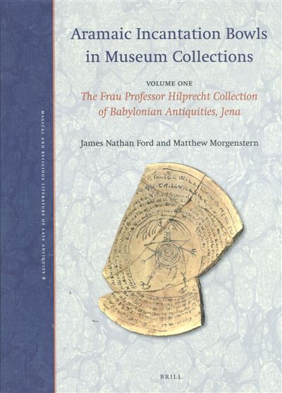 Aramaic Incantation Bowls in Museum Collections Volume One: The Frau ...