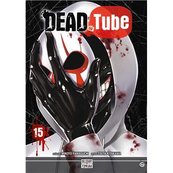 Dead Tube - Tome 15 - Dead Tube - Mikoto Yamaguchi, Touta Kitakawa ...