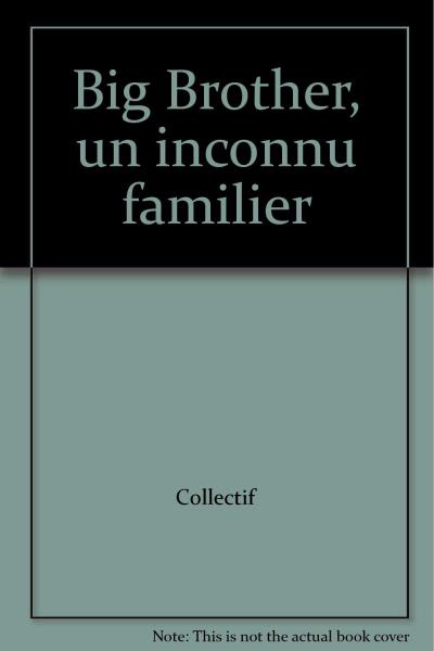 Big brother un inconnu familie - broché - Collectif - Achat Livre | fnac