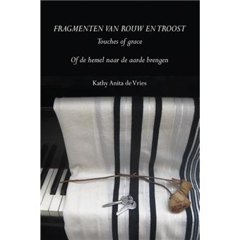 Fragmenten van rouw en troost of de hemel naar de aarde brengen ...