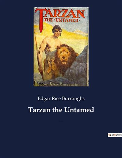 Tarzan the Untamed A book by American writer Edgar Rice Burroughs ...
