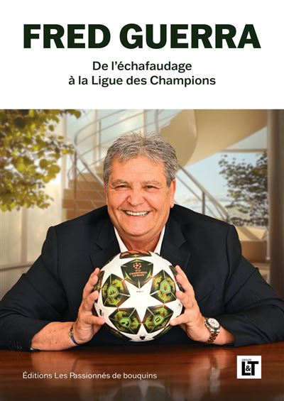 Fred Guerra, de l'échafaudage à la Ligue des champions - broché - Fred Guerra, Edward Jay, Jean ...