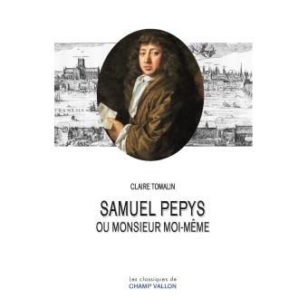 Samuel pepys ou monsieur moi-meme - broché - Claire Tomalin - Achat ...