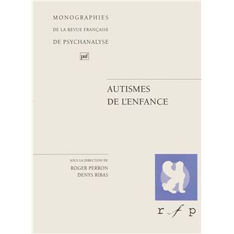 Autismes de l'enfance Tome 97 - broché - Roger Perron, Denys Ribas ...