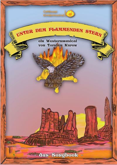 Songbook: Unter dem flammenden Stern ein Westernmusical von Torsten ...