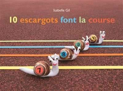 10 escargots font la course - cartonné - Isabelle Gil - Achat Livre | fnac