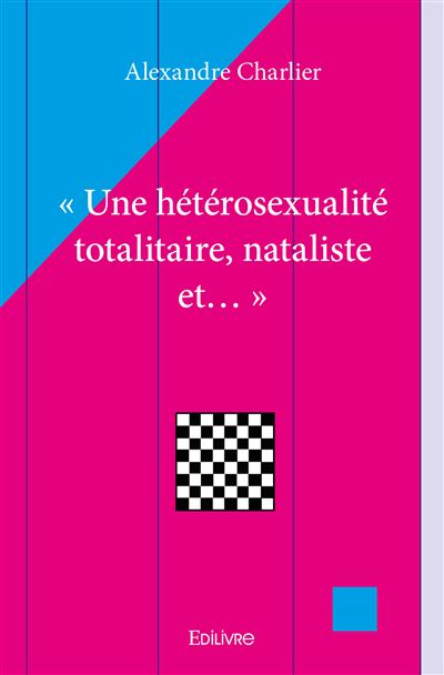 Une hétérosexualité totalitaire, nataliste et... - broché - Alexandre ...