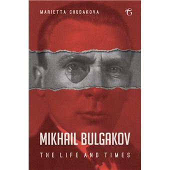 Mikhail Bulgakov: The Life and Times - broché - Marietta Chudakova - Achat Livre ou ebook | fnac