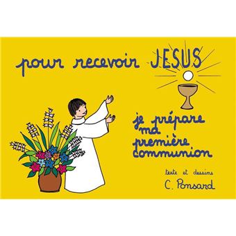 Pour recevoir Jésus - Je prépare ma première communion Je prépare ma ...