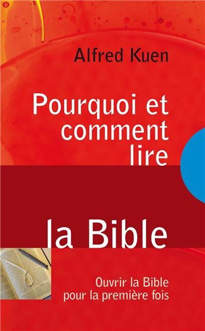Pourquoi et comment lire la Bible Ouvrir la Bible pour la première fois ...