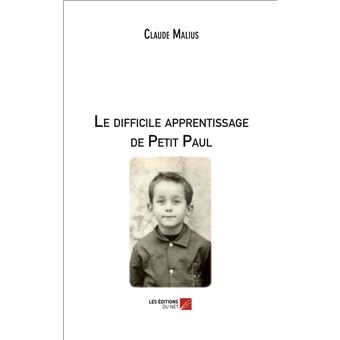 Le difficile apprentissage de Petit Paul - broché - Claude Malius - Achat Livre | fnac