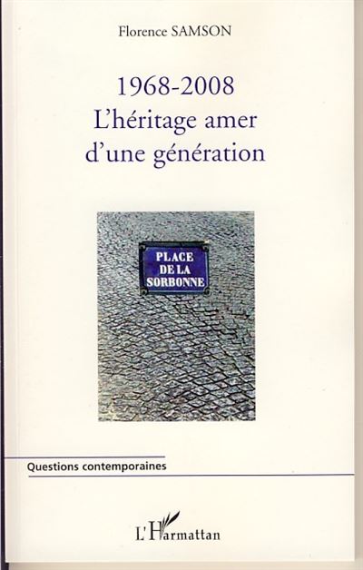 1968-2008 : l'héritage amer d'une génération - broché - Florence Samson ...