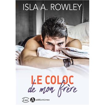 Le Coloc de mon frère - broché - Isla A. Rowley - Achat Livre | fnac