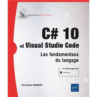 C# 10 et Visual Studio Code - Les fondamentaux du langage Les fondamentaux du langage - broché ...