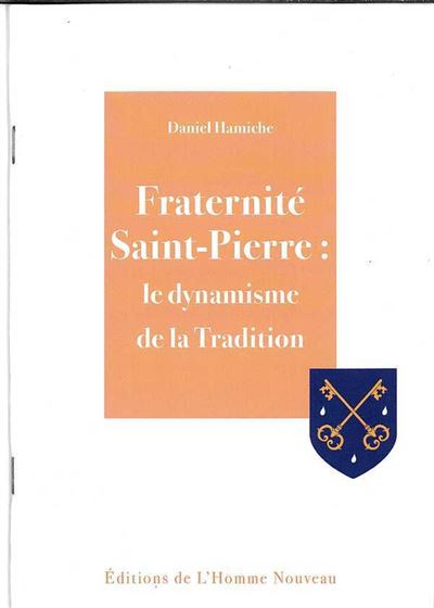 Fraternité Saint Pierre - le Dynamisme de la Tradition - broché ...